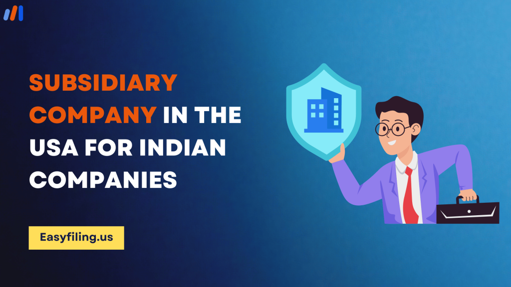 9 Benefits of Opening a Subsidiary Company in the USA for Indian Companies