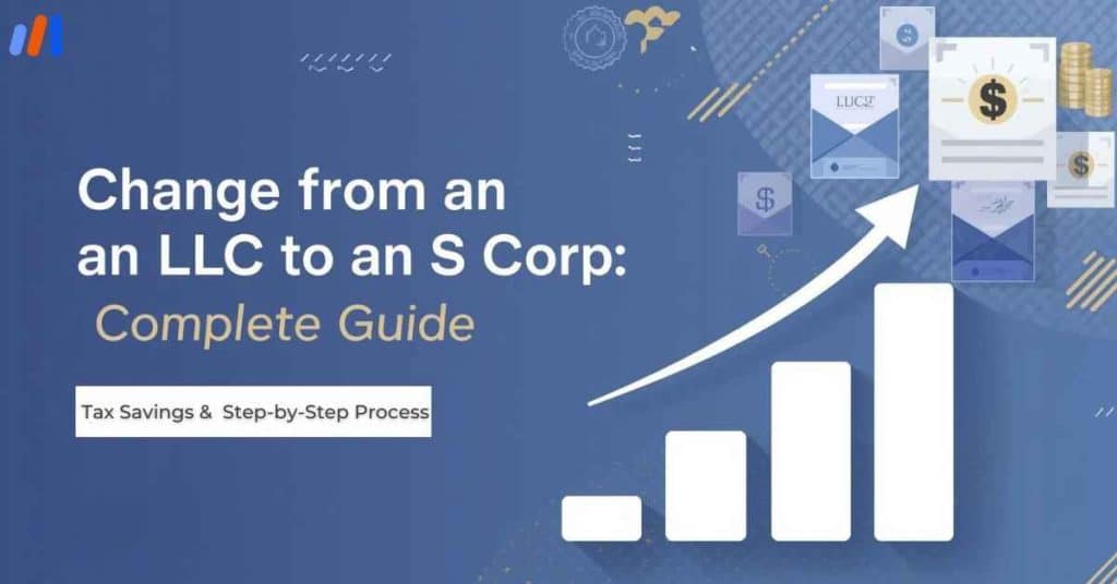 Change from an LLC to an S Corp: Full Guide & Tax Benefits
